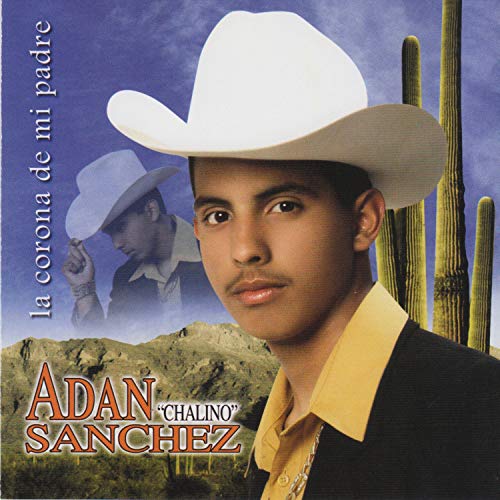 Amazon Music - Adan "Chalino" SánchezのLa Corona De Mi Padre - Amazon.co.jp