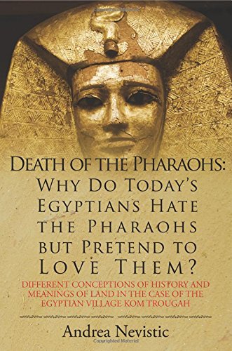 Death of the Pharaohs: Why Do Today's Egyptians Hate the Pharaohs but ...