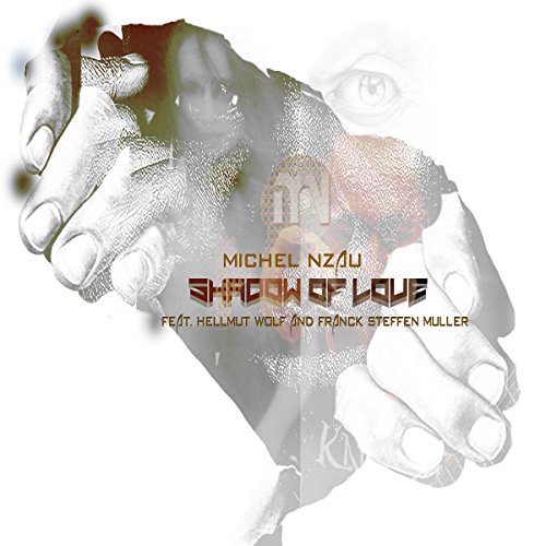 Amazon.com: Shadow of Love : Michel Nzau feat. Hellmut Wolf & Franck ...