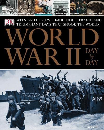 Amazon | World War II Day by Day: Witness the tumultuous, tragic, and triumphant days that shook ...
