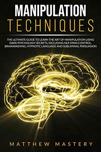 Manipulation Techniques: The Ultimate Guide to Learn the Art of ...