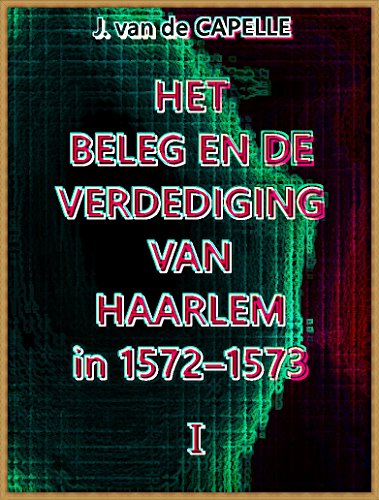 Amazon.com: Het beleg en de verdediging van Haarlem, in 1572-1573: deel ...