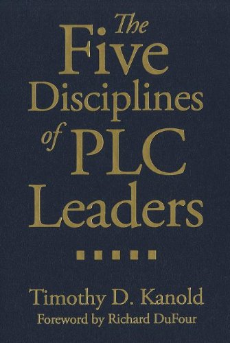 The Five Disciplines of PLC Leaders: Kanold, Timothy D, DuFour, Richard ...