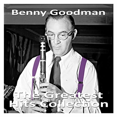 The Greatest Hits Collection von Benny Goodman bei Amazon Music - Amazon.de