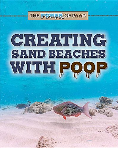 Creating Sand Beaches With Poop (The Power of Poop): McCormick, Anita ...