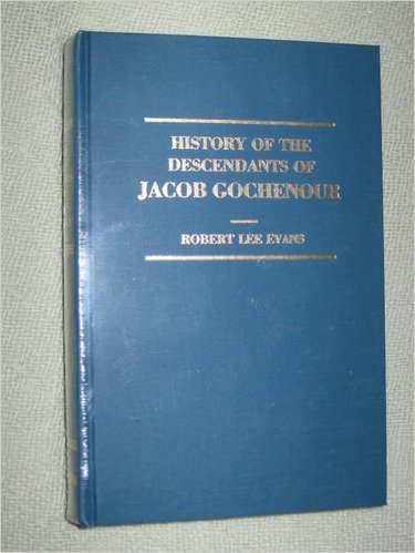 History of the Descendants of Jacob Gochenour: Robert Lee Evans: Amazon ...