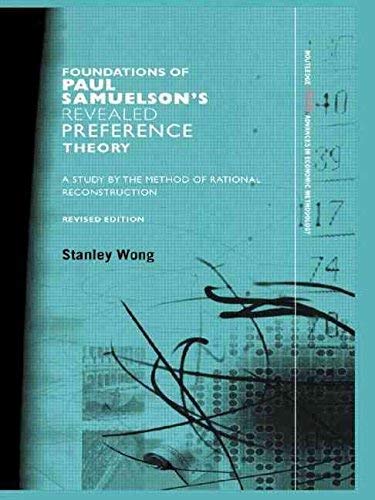 [(Foundations of Paul Samuelson's Revealed Preference Theory, Revised Edition: A study by the ...