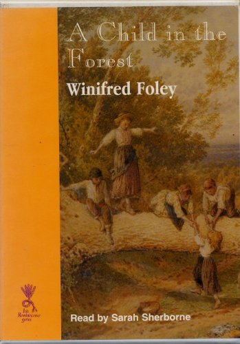 A Child in the Forest (Reminiscence): Foley, Winifred, Sherborne, Sarah ...