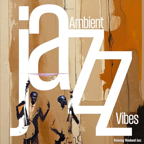 Amazon Music - Relaxing Weekend JazzのAmbient Jazz Vibes - Amazon.co.jp