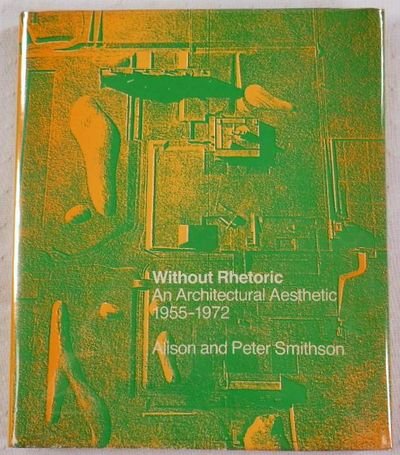 Without Rhetoric: An Architectural Aesthetic: Smithson, Alison ...