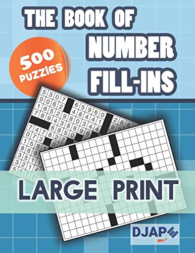 The Book of Number Fill-Ins: 500 Puzzles, Large Print (Number Fill-Ins ...