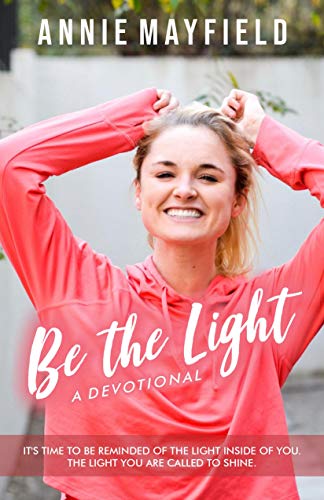 Be The Light: A Devotional- It’s time to be reminded of the light He ...