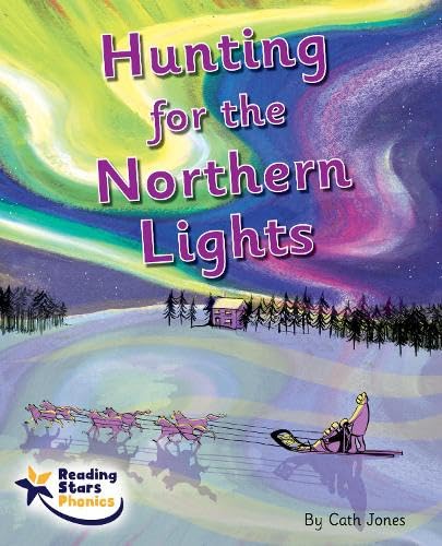 Hunting for the Northern Lights: Phase 5 (Reading Stars Phonics ...