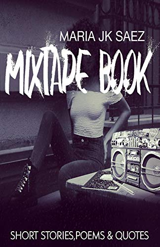 The Mixtape Book: Poems, Quotes and a short story eBook : K. Saez ...