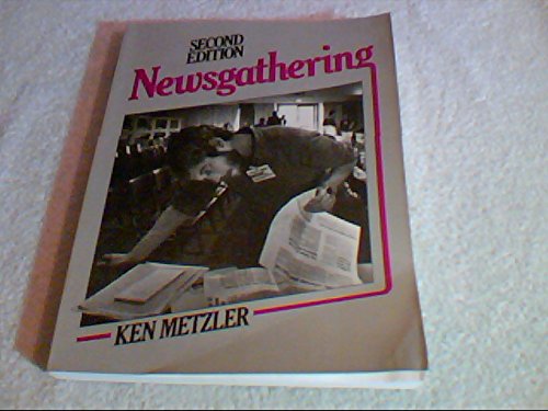 Newsgathering: Metzler, Ken: 9780136170020: Amazon.com: Books