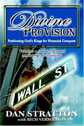 Divine Provision: Positioning God's Kings for Financial Conquest: Dan ...