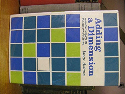 Adding a Dimension: Essays on the History of Science by Asimov, Isaac ...
