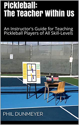Pickleball: The Teacher Within Us: An Instructor's Guide for Teaching ...