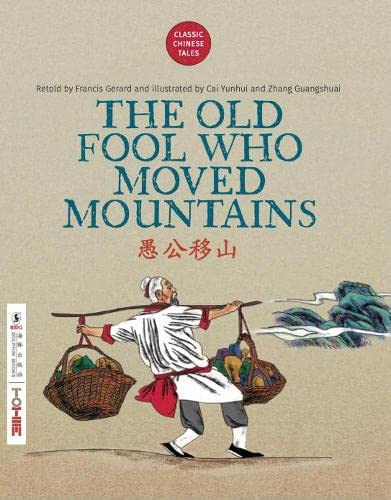 The Old Fool Who Moved Mountains (Classic Chinese Tales): Gerard ...