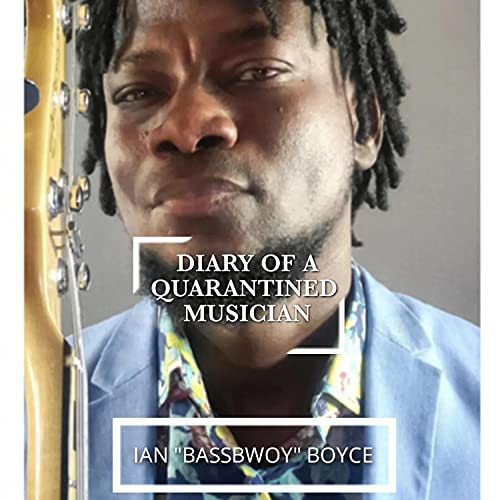 Amazon MusicでIan "BassBwoy" BoyceのDiary Of A Quarantined Musicianを再生する