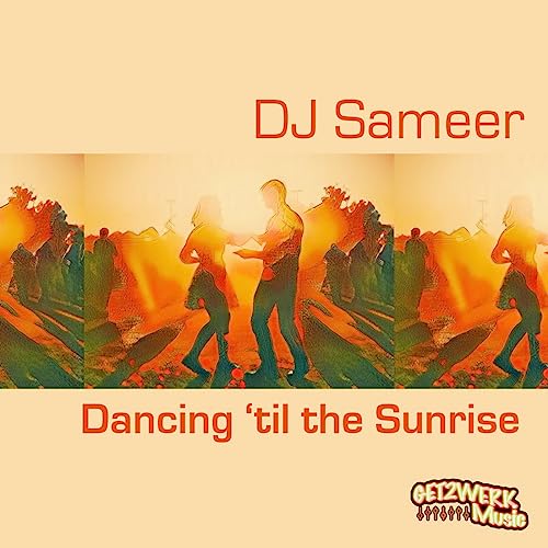 Écouter Dancing 'Til The Sunrise de DJ Sameer sur Amazon Music Unlimited