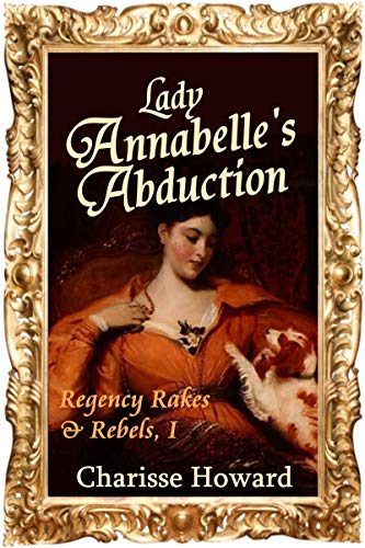 Lady Annabelle's Abduction (Regency Rakes & Rebels Book 1) - Kindle ...