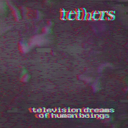 Play Television Dreams of Human Beings by tethers on Amazon Music
