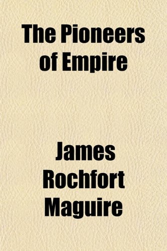 The Pioneers of Empire : Maguire, James Rochfort: Amazon.es: Libros