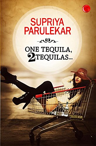 One Tequila, 2 Tequilas : Supriya Parulekar: Amazon.in: Books