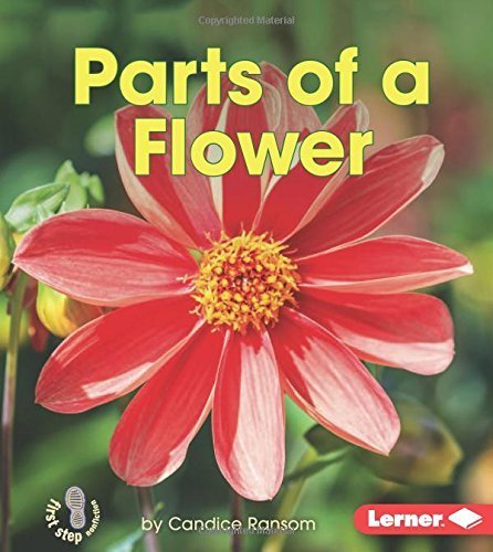 Parts of a Flower (First Step Nonfiction) by Candice F. Ransom (2015 ...