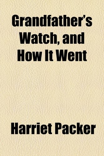 Amazon | Grandfather's Watch, and How It Went | Packer, Harriet ...
