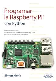 Programar la Raspberry Pi con Python (TÍTULOS ESPECIALES) : Monk, Simon: Amazon.es: Libros