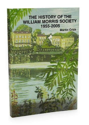 The History of the William Morris Society 1955-2005: Crick, Martin ...