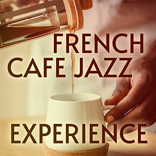 Play French Cafe Jazz Experience by French Café Jazz on Amazon Music