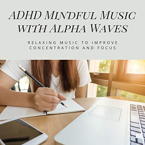 Amazon.com: ADHD Mindful Music with Alpha Waves - Relaxing Music to ...