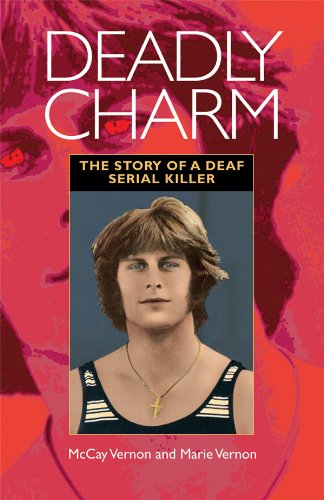Deadly Charm: The Story of a Deaf Serial Killer (English Edition) eBook ...