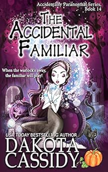 The Accidental Familiar eBook : Cassidy, Dakota: Amazon.co.uk: Kindle Store