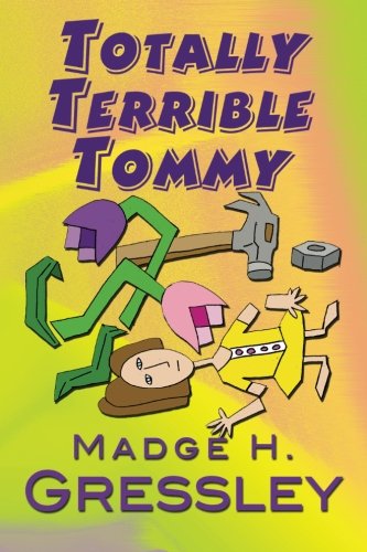 Totally Terrible Tommy: Gressley, Madge H, Eagle Eye Editing, Mary ...