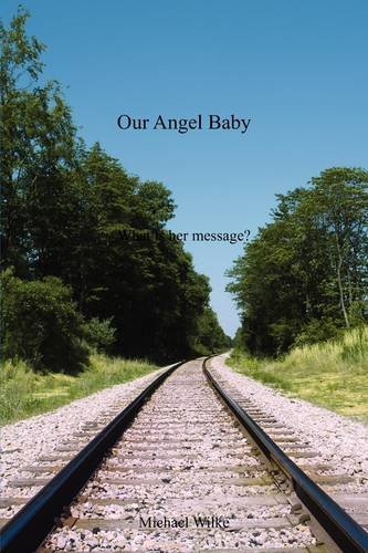 Our Angel Baby: What is her message?: Amazon.co.uk: 9781604811827: Books