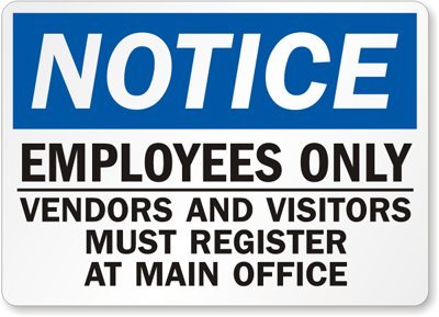 Notice: Employees Only Vendors & Visitors Must Register At, Adhesive ...