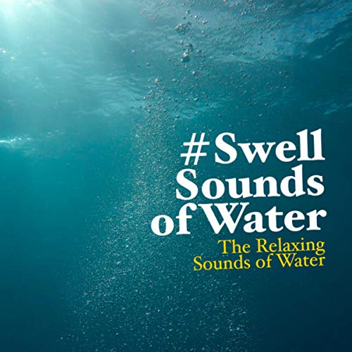 Amazon.com: #Swell Sounds of Water : The Relaxing Sounds of Water ...