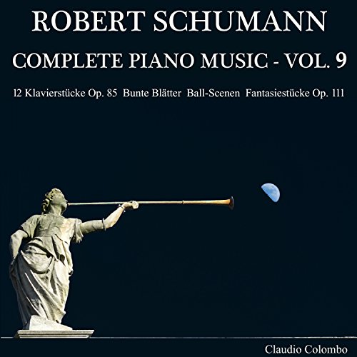 Play Robert Schumann: Complete Piano Music, Vol. 9 by Claudio Colombo ...