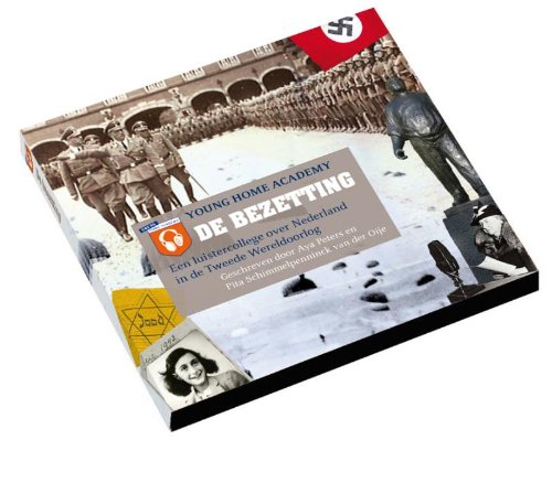 De bezetting: een luistercollege over Nederland in de Tweede ...