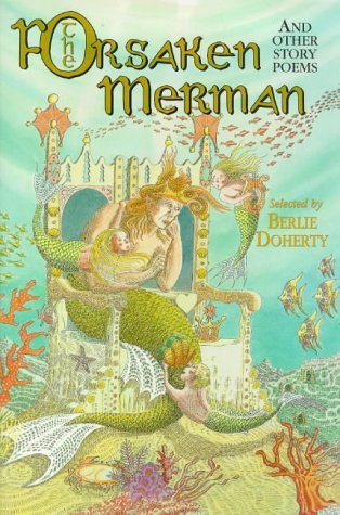 The Forsaken Merman and Other Story Poems : Doherty, Berlie, Maland ...