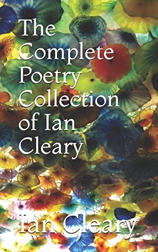 The Complete Poetry Collection of Ian Cleary: Cleary, Ian ...