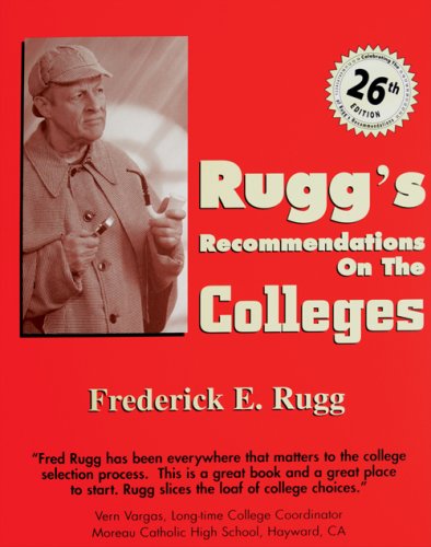 Rugg's Recommendations on the Colleges, 26th Edition: Frederick E. Rugg ...