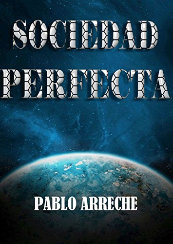 Sociedad Perfecta (Spanish Edition) eBook : Arreche, Pablo: Amazon.in ...