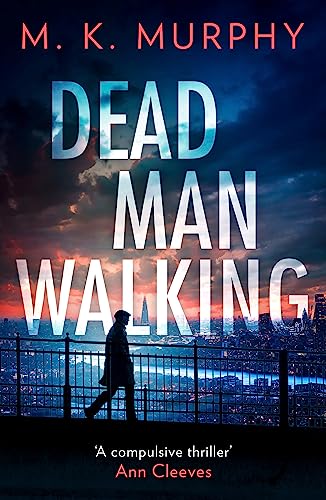 Dead Man Walking: An utterly gripping crime thriller that will have you ...