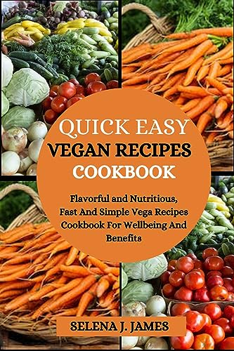 Amazon.com: QUICK EASY VEGAN RECIPES COOKBOOK: Flavorful and Nutritious ...