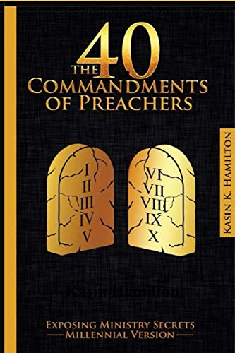 The 40 Commandments of Preachers: Exposing Ministry Secrets/Millennial ...